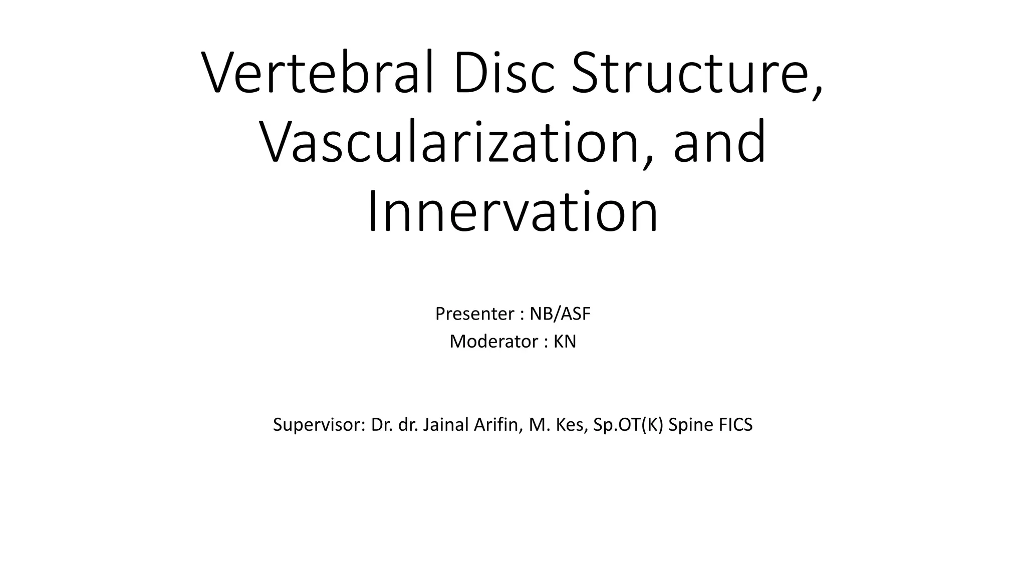 Vertebral Disc Structure, Vascularization, and Innervation.pptx