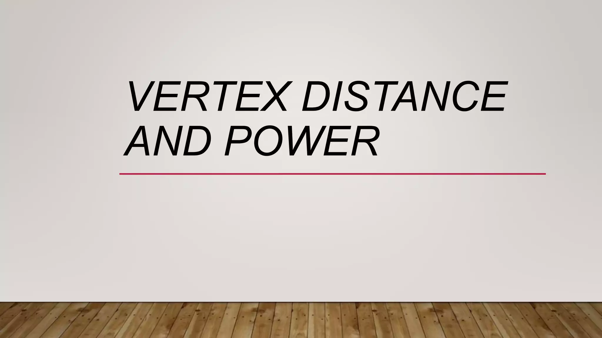 Vertex distance and power | PPTX