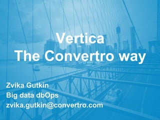 Vertica the convertro way | PPTX