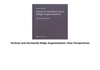 Vertical and Horizontal Ridge Augmentation: New Perspectives | PDF