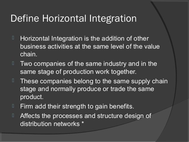 Vertical and horizontal integration