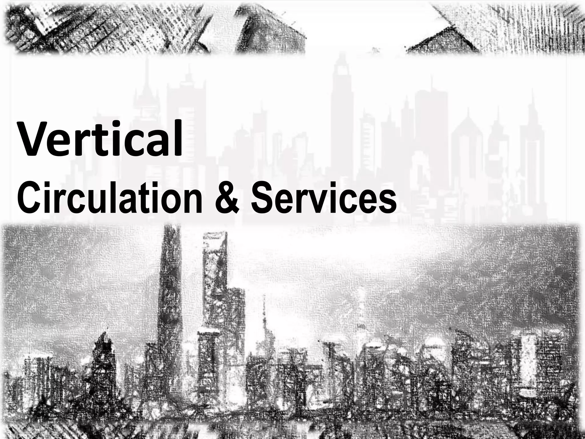 Vertical Circulation and Services of Highrise | PPTX