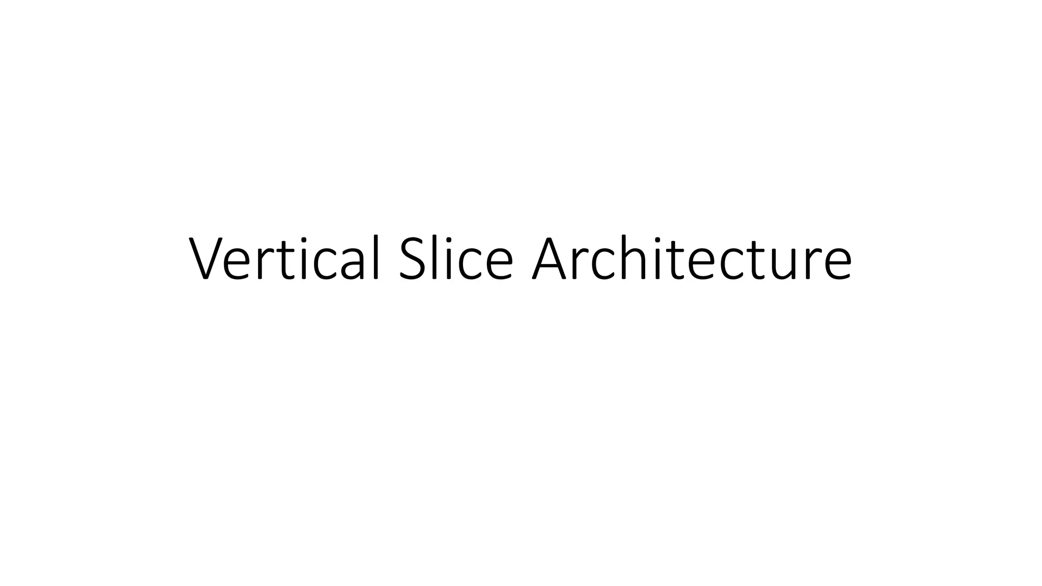 Vertical slice architecture | PPTX