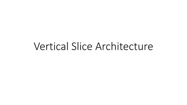 Vertical slice architecture | PPTX