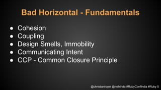 Vertical vs horizontal software architecture ruby conf india 2016 | PPT