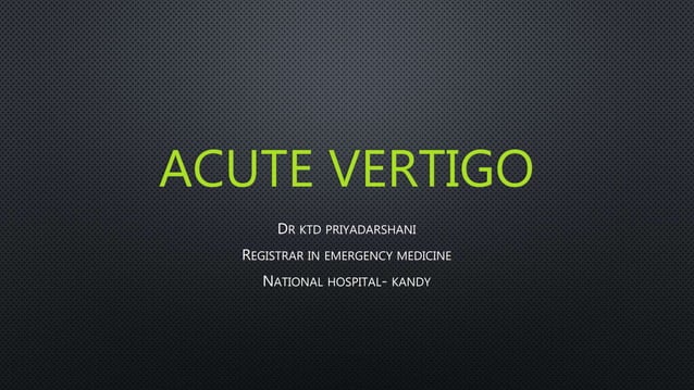 Acute vertigo | PPTX | Brain and Nervous System Disorders | Diseases ...