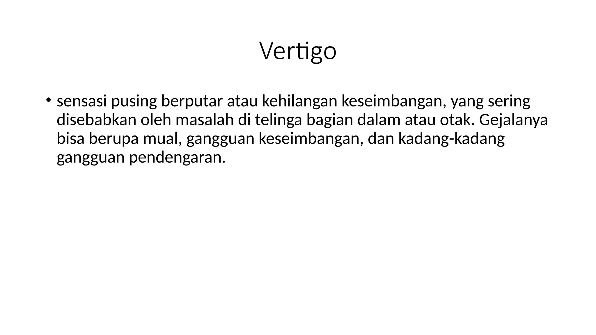 Vertigo adalah sensasi pusing berputar atau kehilangan keseimbangan ...