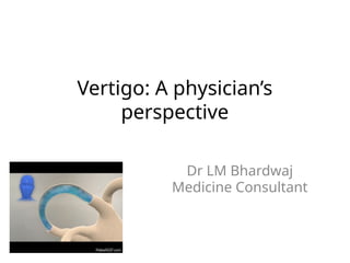 Vertigo/Dizziness cases: A diagnostic approach | PPT