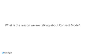 VertoTalks #002 - Google Consent Mode Explained | PPTX