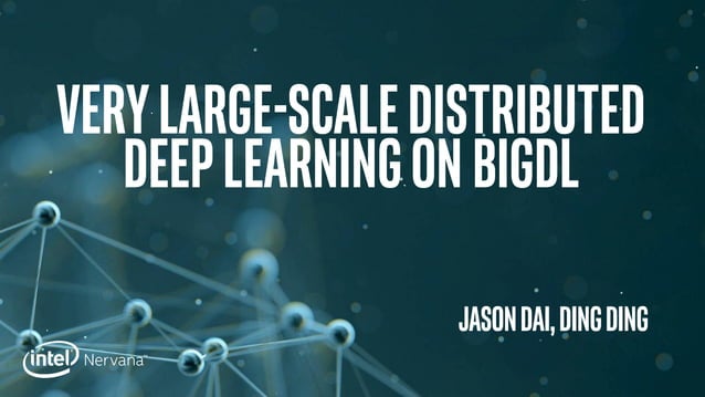 Very Large Scale Distributed Deep Learning On Bigdl Ppt