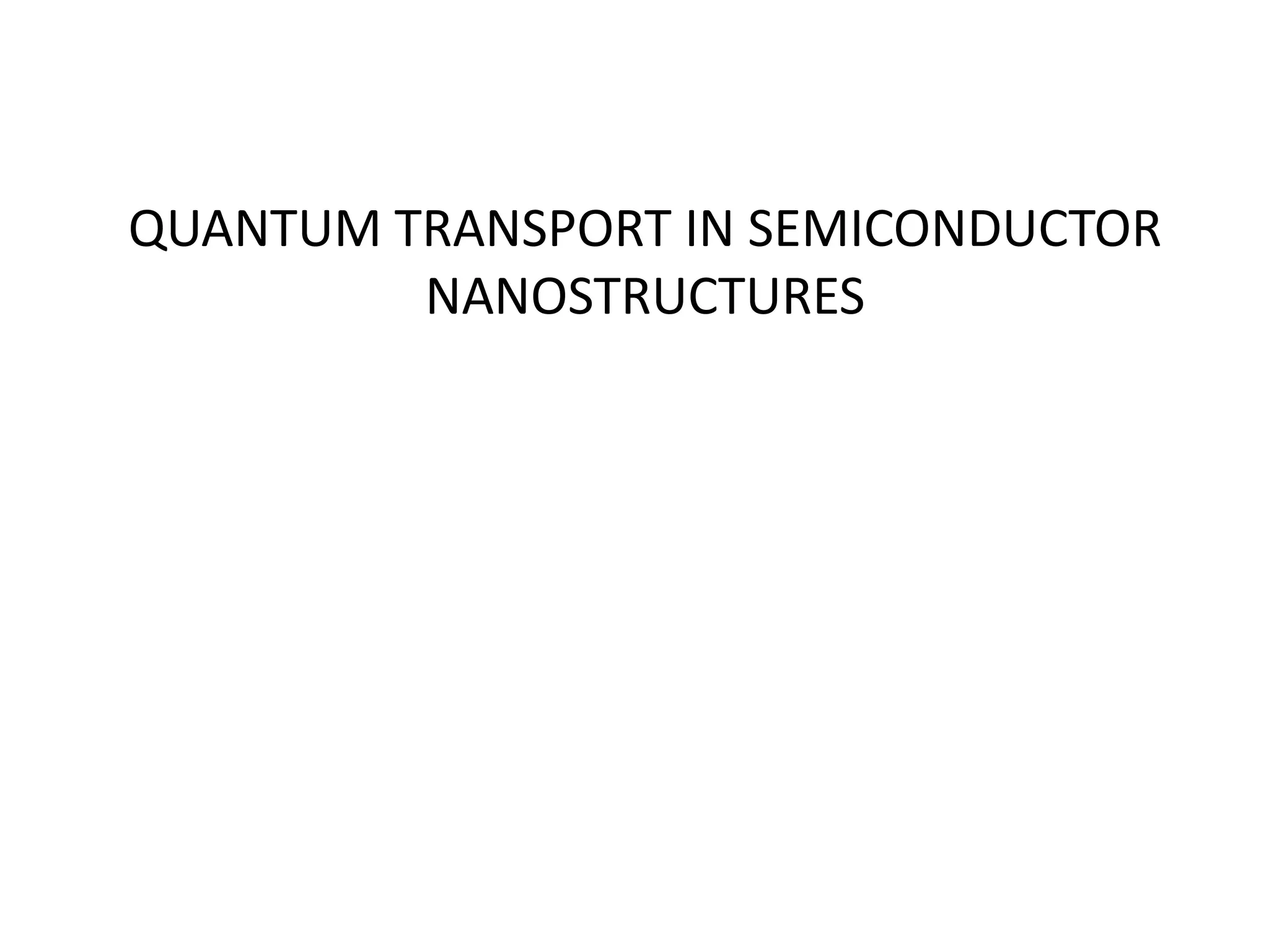 Quantum transport in semiconductor nanostructures | PPTX