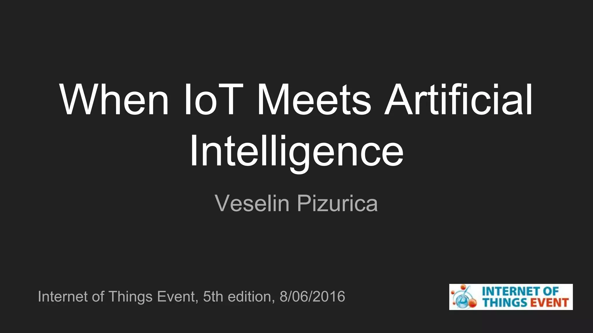 When IoT Meets Artificial Intelligence | PPT When IoT Meets Artificial Intelligence | PPT