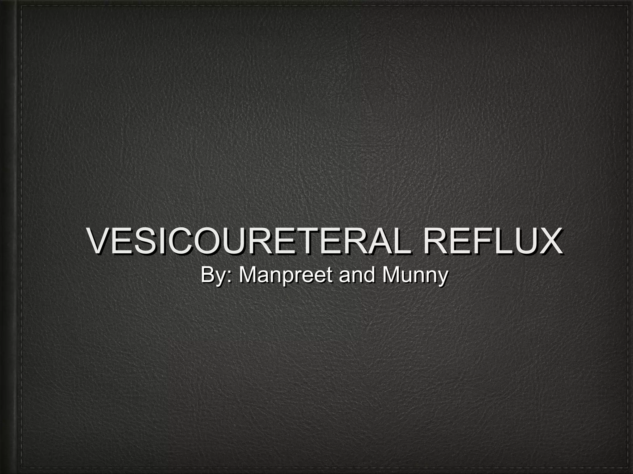 Vesicoureteral reflux period 1 | PPT