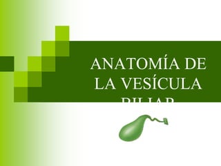 Vesicula biliar | PPTX