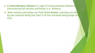 Vesiculo bullous diseases | PPTX