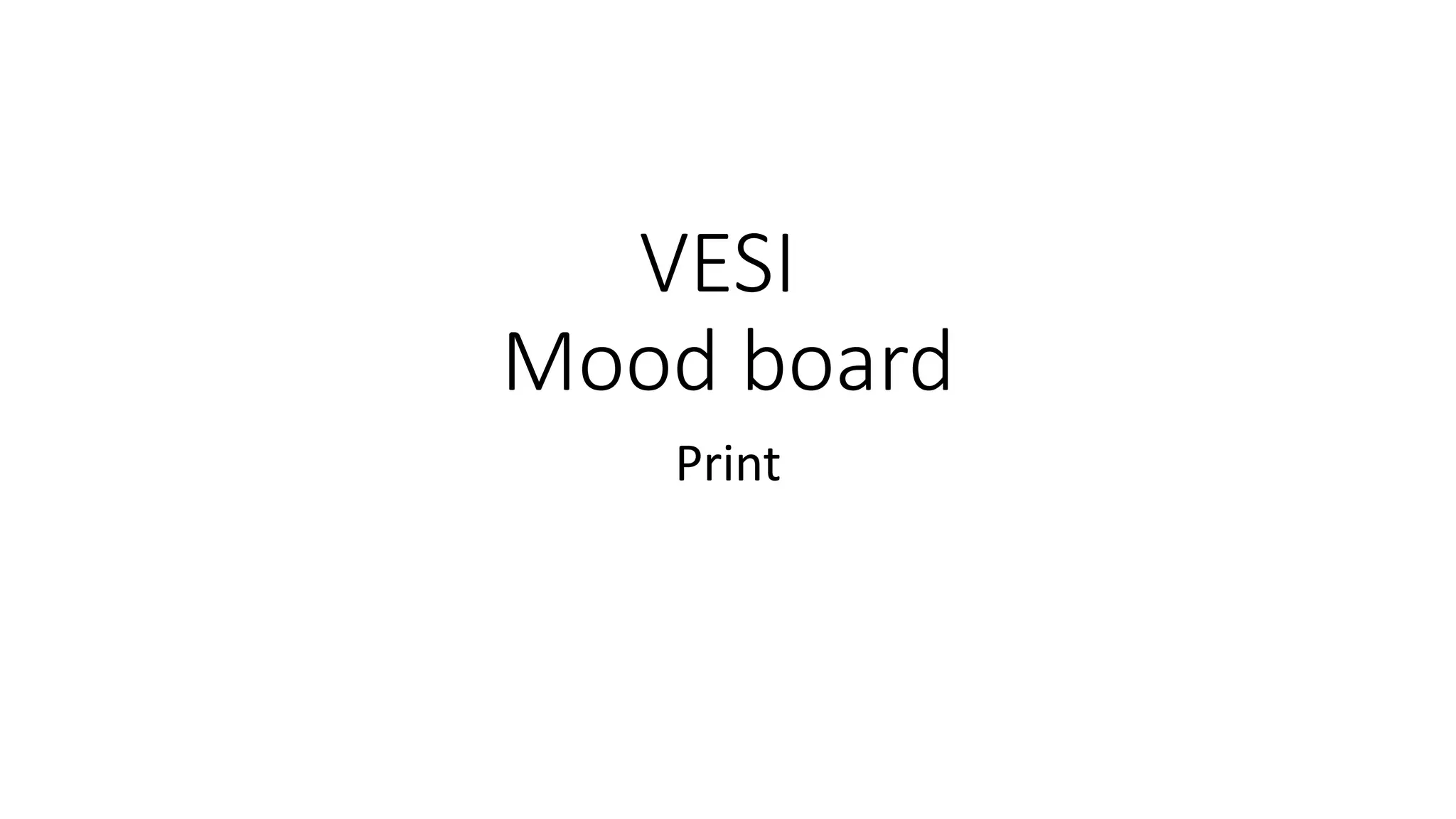 VESI Mood board PRINT.pptx