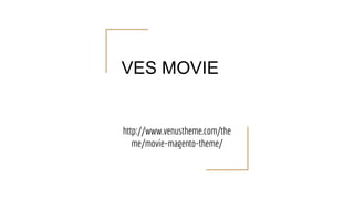 Ves movie magento theme | PPTX