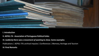 Portuguese exiles in Europe. Uses of the past and participatory memory ...