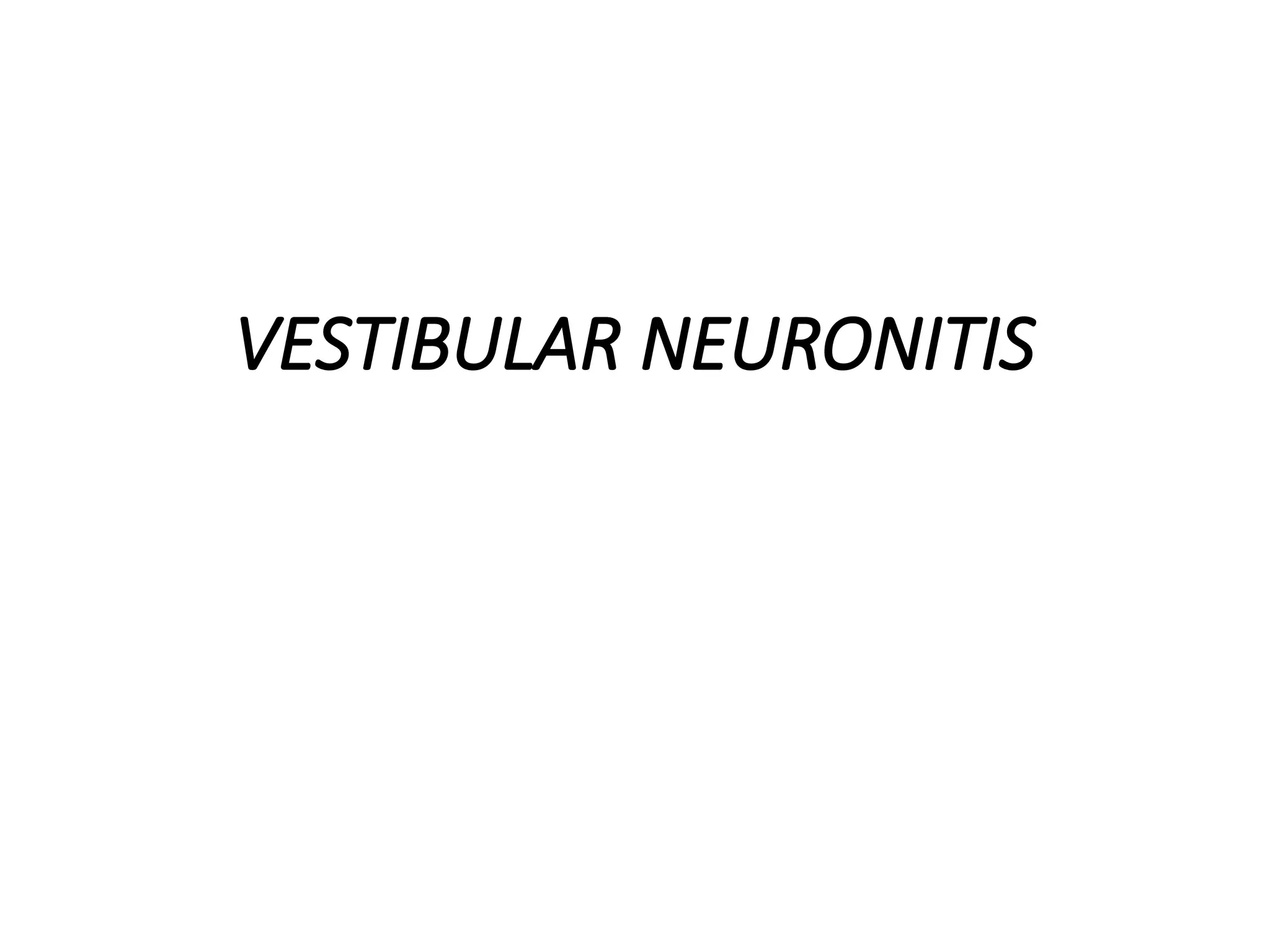 VESTIBULAR NEURONITIS Detail presentation | PPTX