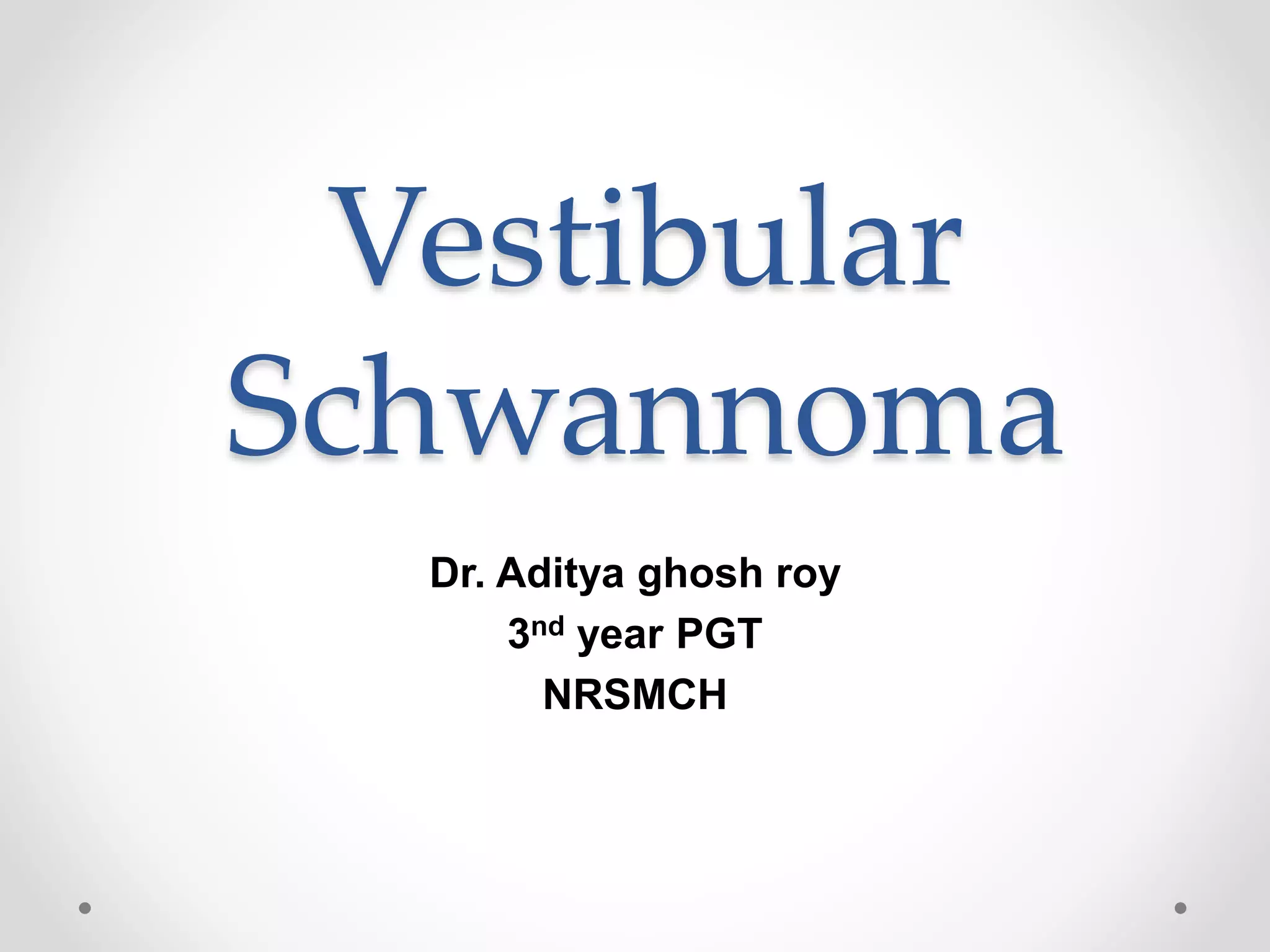 Vestibular schwannoma chiru | PPTX