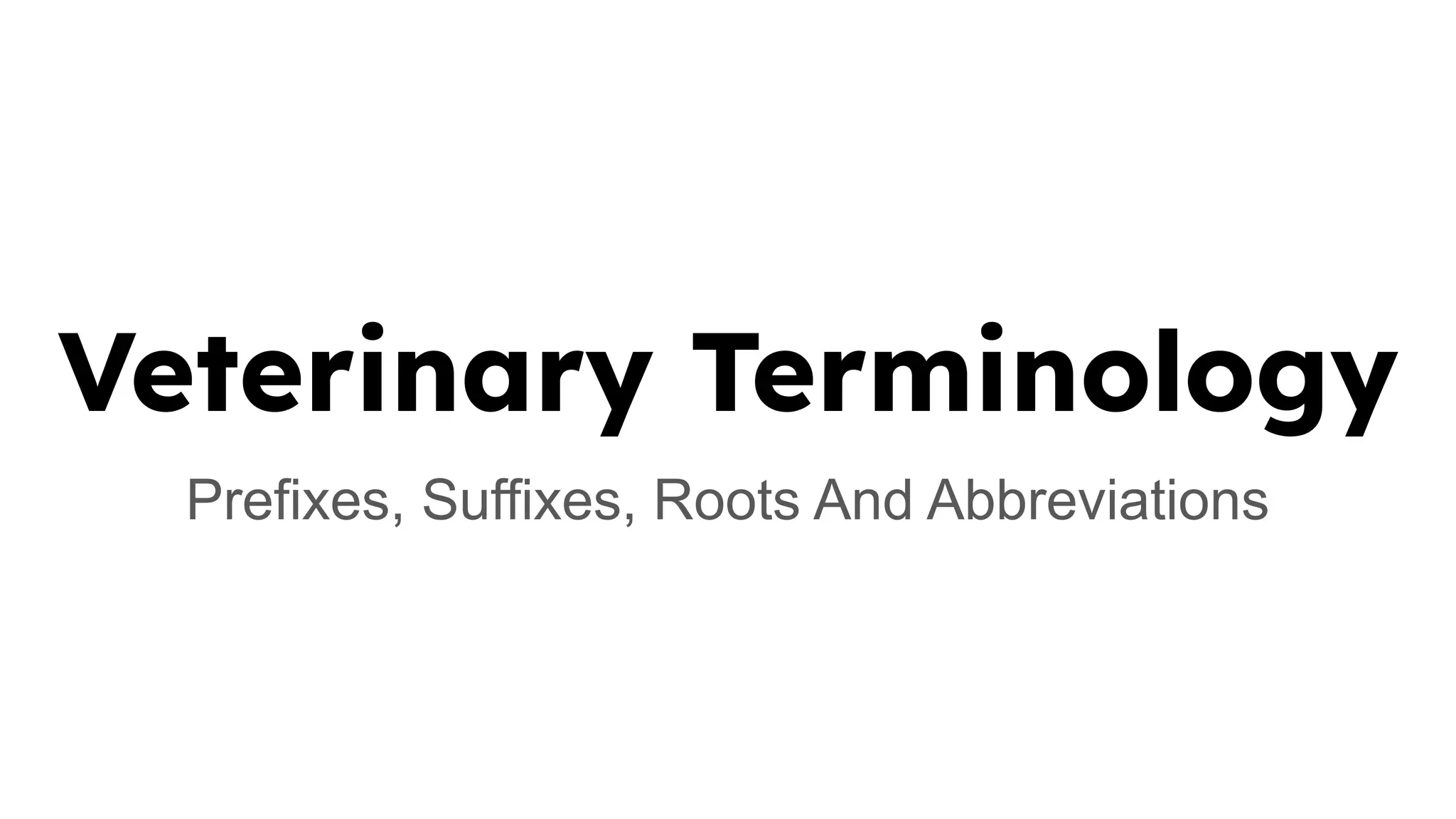 Veterinary Terminology Prefixes, Suffixes, Roots And Abbreviations | PDF