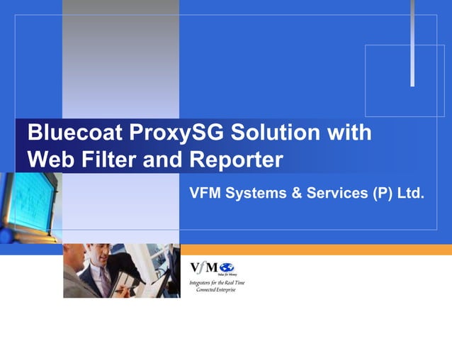 Vfm bluecoat proxy sg solution with web filter and reporter | PPTX | Internet | Computing