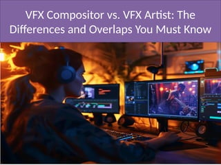 VFX Compositor vs. VFX Artist The Differences and Overlaps You Must ...