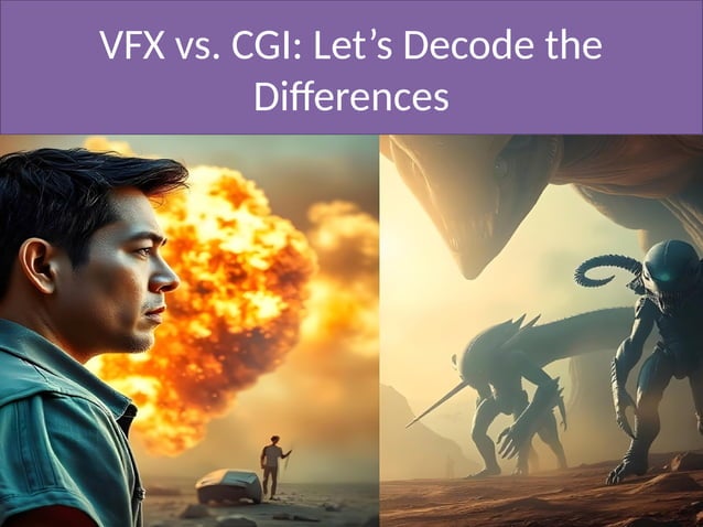 VFX vs. CGI Let’s Decode the Differences.pptx