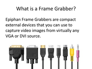 VGA to USB & DVI to USB Frame Grabbers | PPTX | Cameras and Camcorders | Consumer Electronics