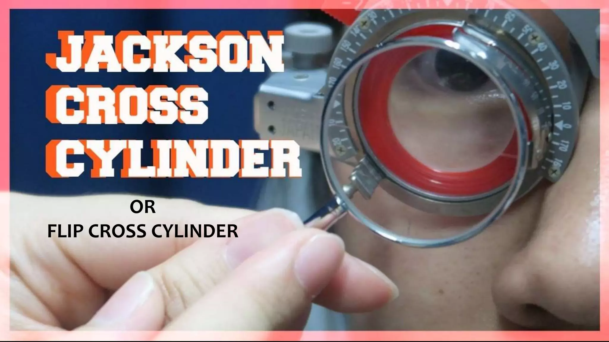 Technique of Jackson cross cylinder | PPTX