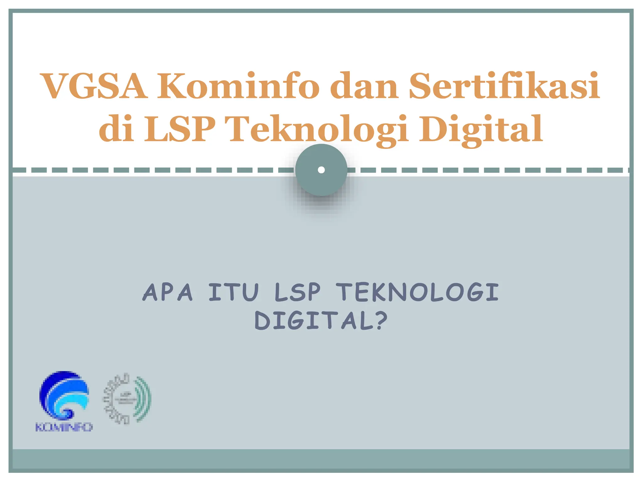 VGSA Kominfo dan Sertifikasi di LSP Teknologi Digital (PRESENTASI).pptx