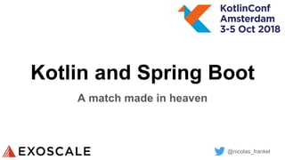 KotlinConf - Kotlin and Spring Boot, a match made in heaven | PPT