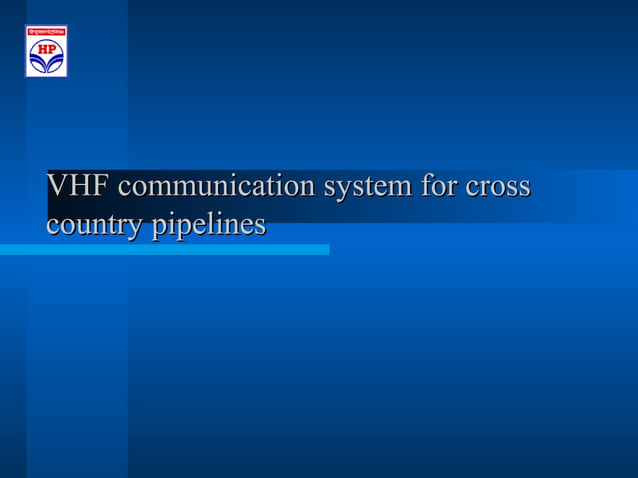 Vhf communication system for cross country pipelines | PPT