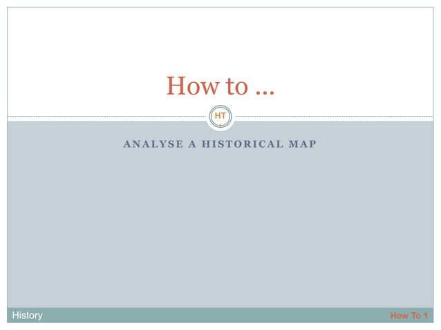 How to analyse historical maps - HT1 | PPTX | Geography | Science