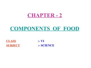 VI-2-Components of food.pptppppppppppppp | PPT