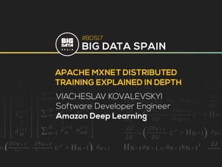 Apache MXNet Distributed Training Explained In Depth by Viacheslav Kovalevskyi at Big Data Spain ...
