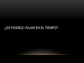 Viajes en el tiempo.pptx