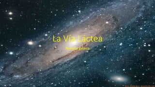 Via lactea | PPTX
