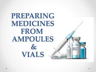 Vials & Ampoules - preparation of medicines | PPTX