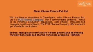 Vibcare pharma pvt. ltd offering mutually beneficial pcd pharma ...
