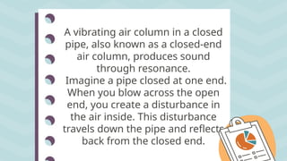 Vibrating air column in a closed pipe Presentation.pptx