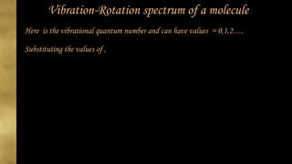 vibration-rotation spectra of a diatomic molecule.pptx