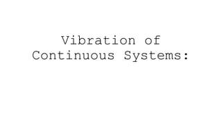 Vibration of Continuous Systems.pjjjjjjjjptx | PPTX