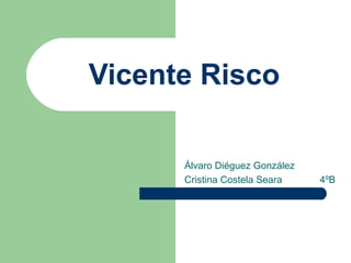 Vicente Risco, traballo de Cristina e Álvaro | PPT