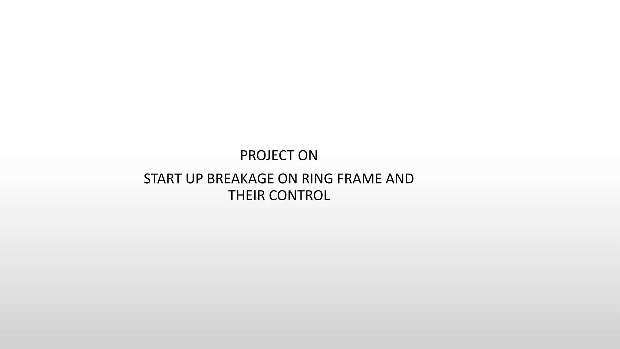 startup breakages in ring frame and their control | PPTX