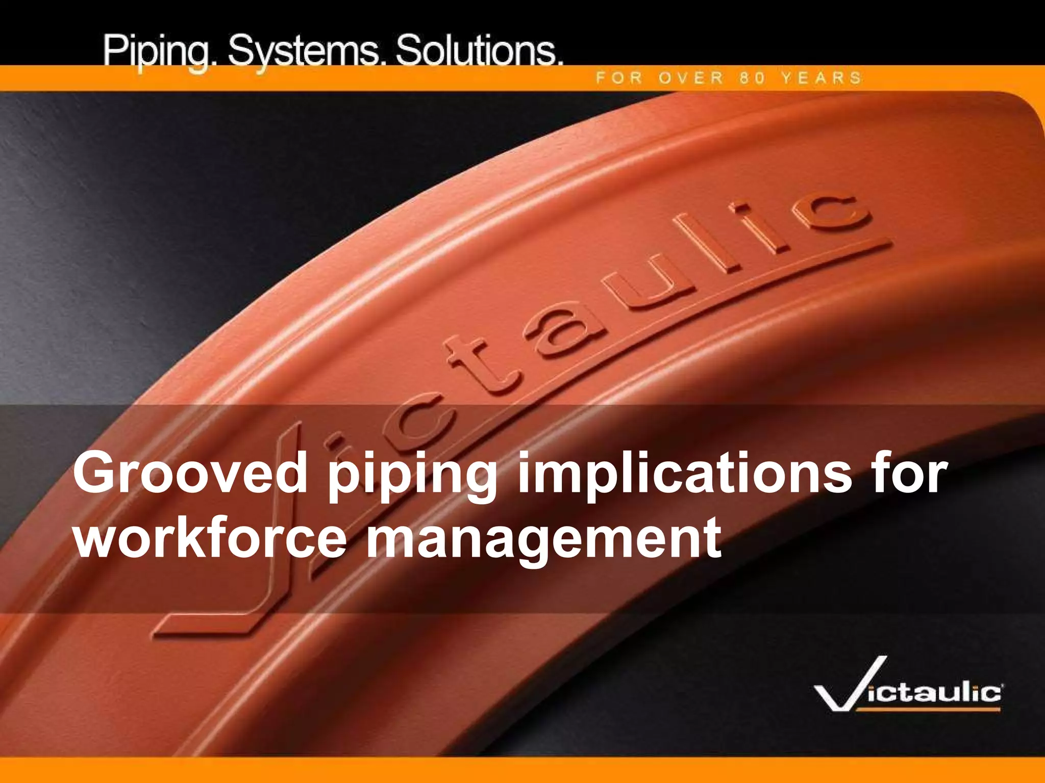 Victaulic Grooved Piping Implications For Workforce Management | PPT
