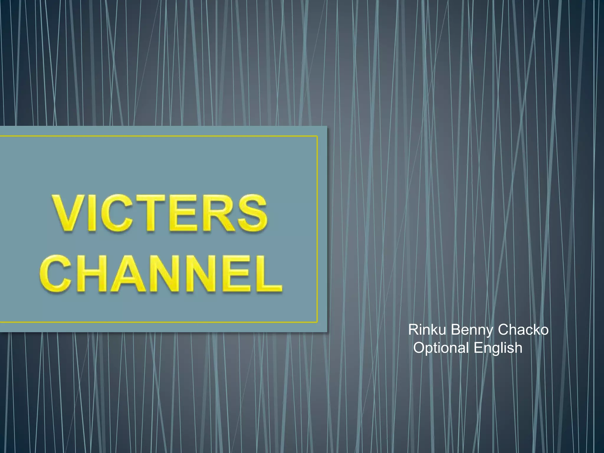 Victers channel,ppt rinku | PPTX