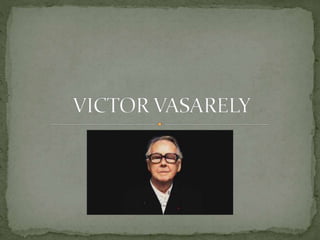 Victor Vasarely | PPTX