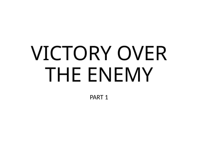 VICTORY OVER THE ENEMY PART 1.pptx sd,mnaksm dkuahsd z | PPT