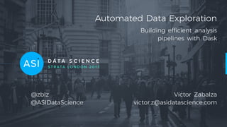 Automated Data Exploration: Building efficient analysis pipelines with Dask | PPT